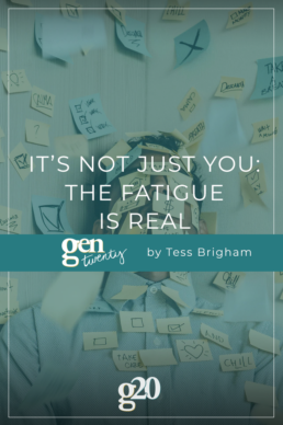 It’s Not Just You: The Fatigue is Real - GenTwenty