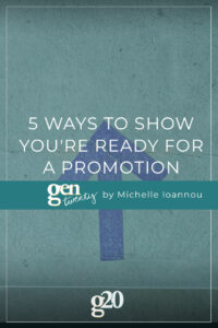 5 Ways To Show You're Ready For a Promotion - GenTwenty
