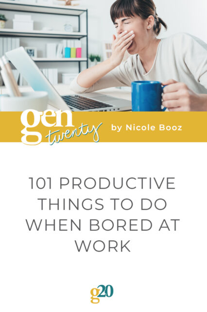 101 Productive Things To Do When Bored at Work - GenTwenty