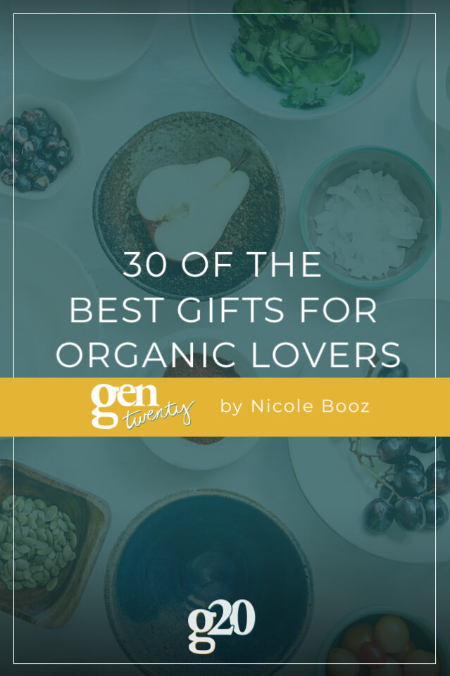 30 Of The Best Gifts For Organic Lovers - GenTwenty