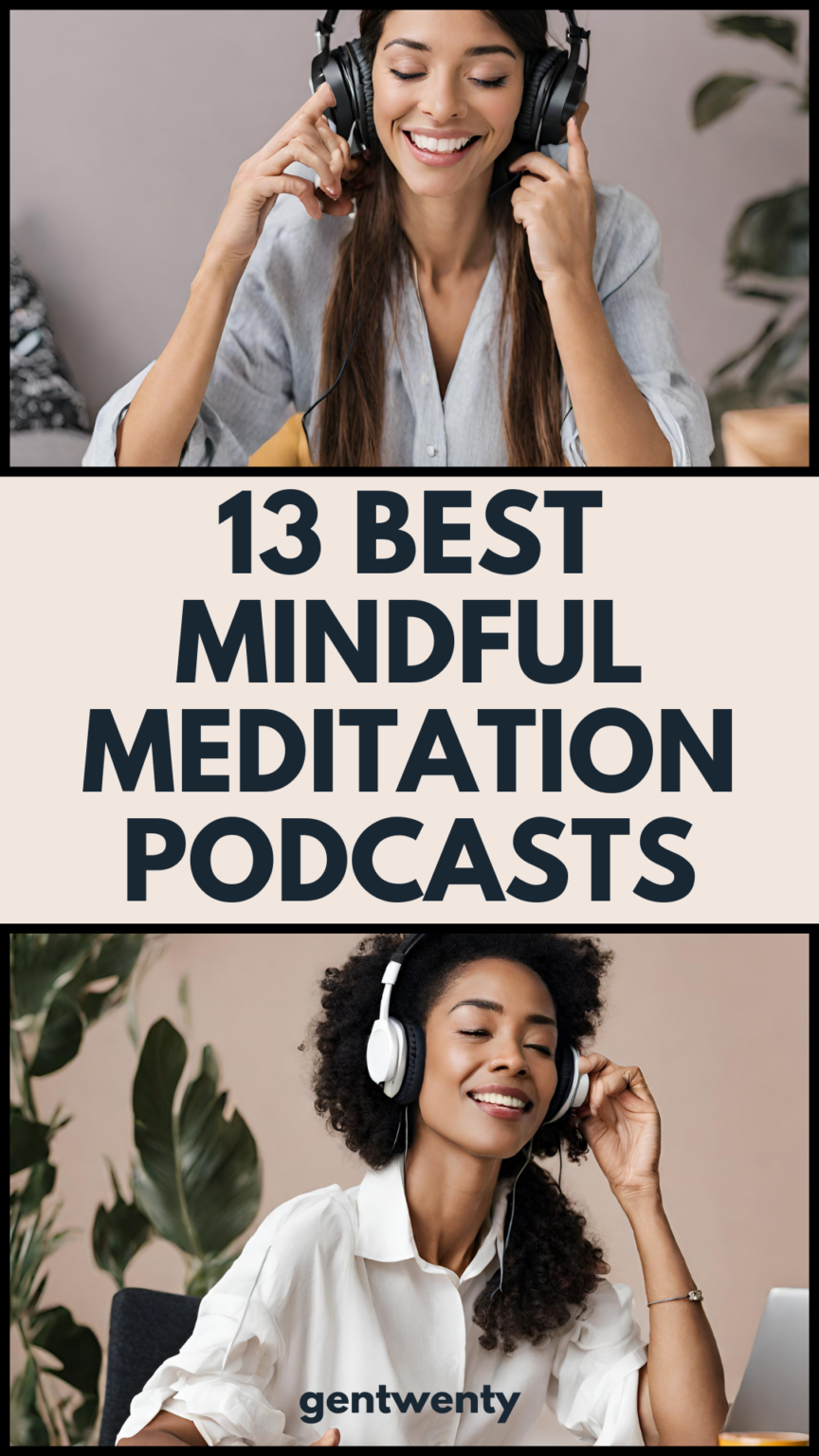 Top 13 Podcasts on Mindfulness To Listen To in 2024 - GenTwenty