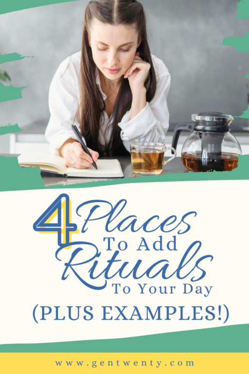 4 Places To Add Rituals In Your Day (Plus Examples!) - GenTwenty