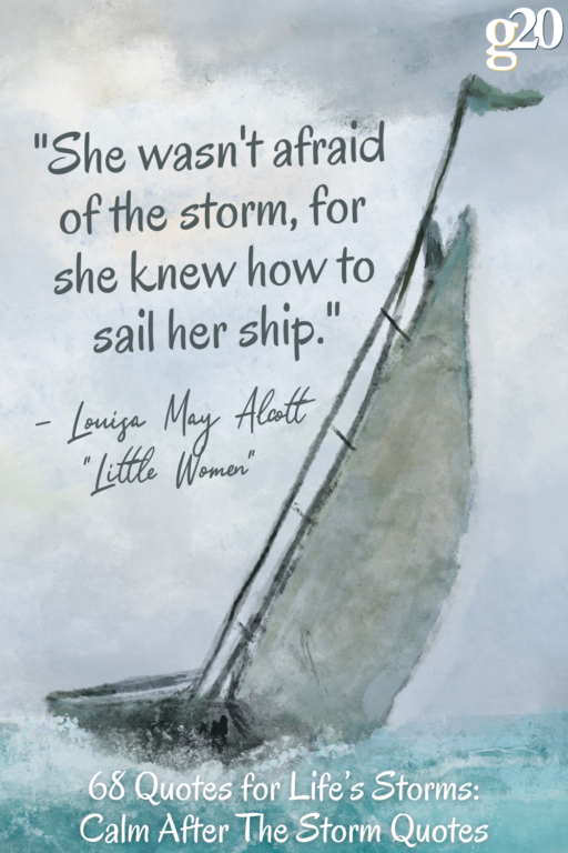 68 Quotes for Life's Storms: Calm After The Storm Quotes - GenTwenty