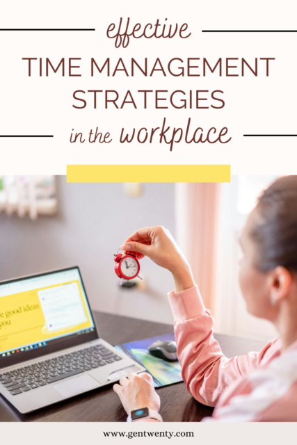11 Workplace Time Management Strategies That Work - GenTwenty