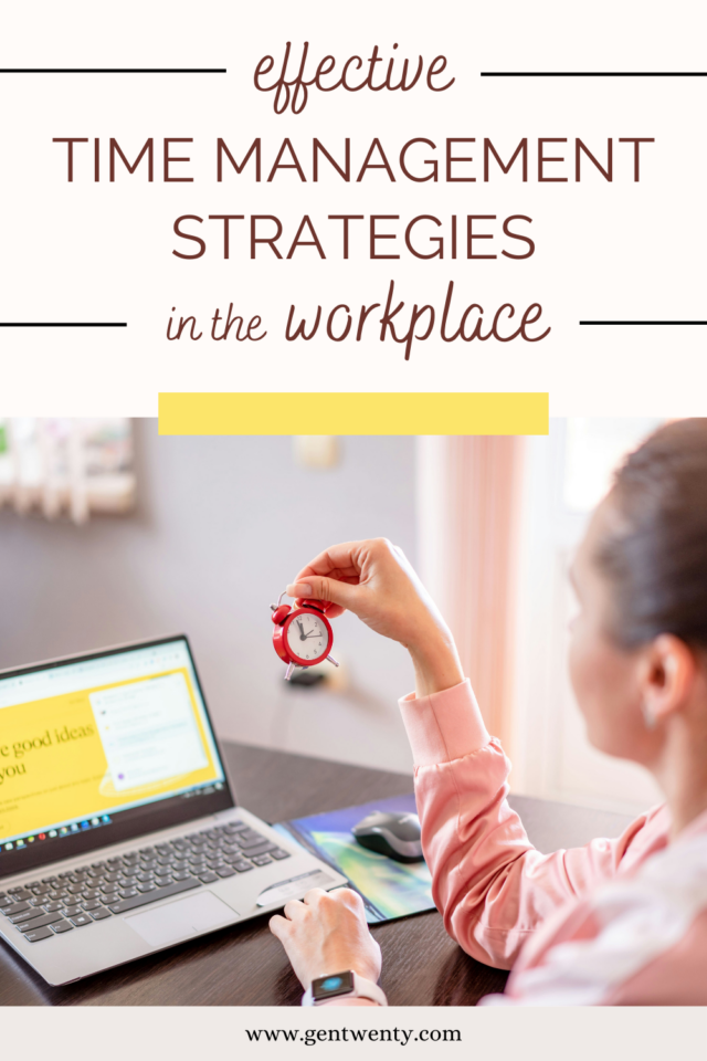 11 Workplace Time Management Strategies That Work - GenTwenty