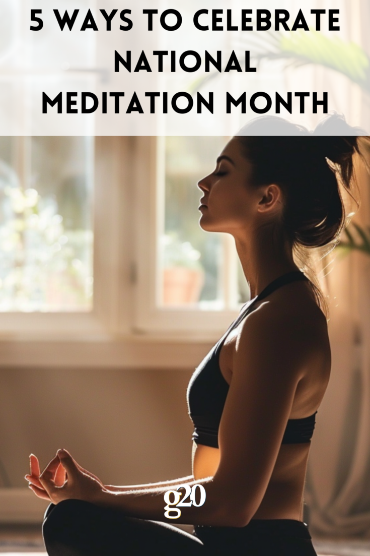 5 Calming Ways To Celebrate National Meditation Month - GenTwenty