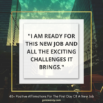 40+ Positive Affirmations For The First Day Of A New Job Jitters