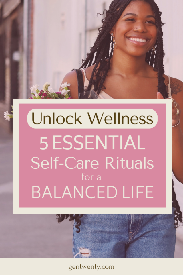 Unlocking Wellness: 5 Essential Self-Care Rituals for a Balanced Life ...