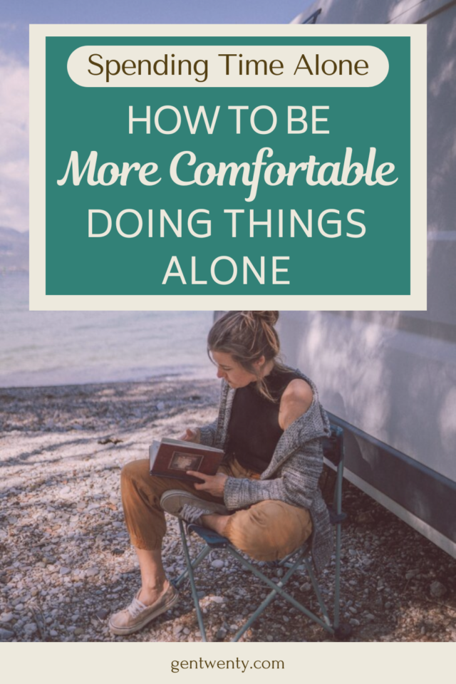 How To Be More Comfortable Doing Things Alone - GenTwenty