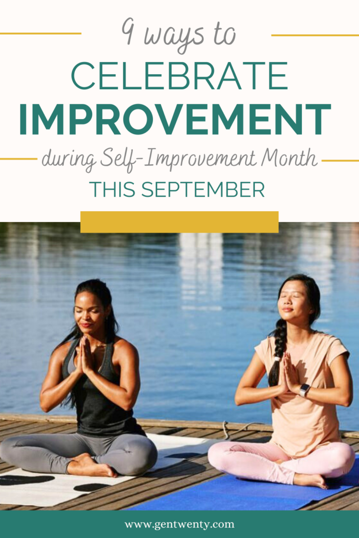 9 Ways To Celebrate National Self Improvement Month (September) - GenTwenty