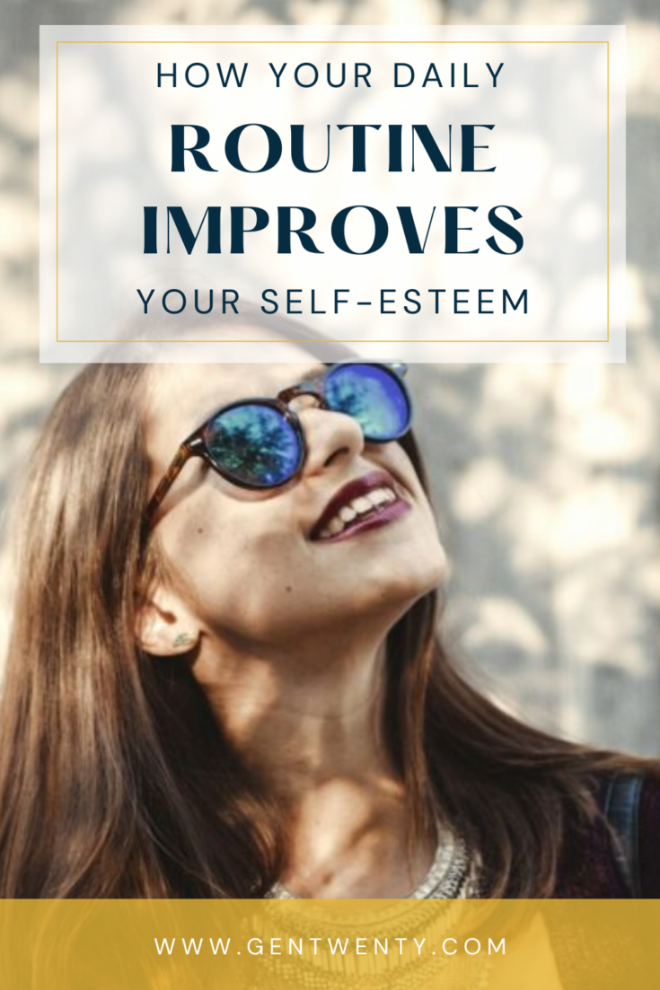 How Your Daily Routine Improves Your Self-Esteem - GenTwenty