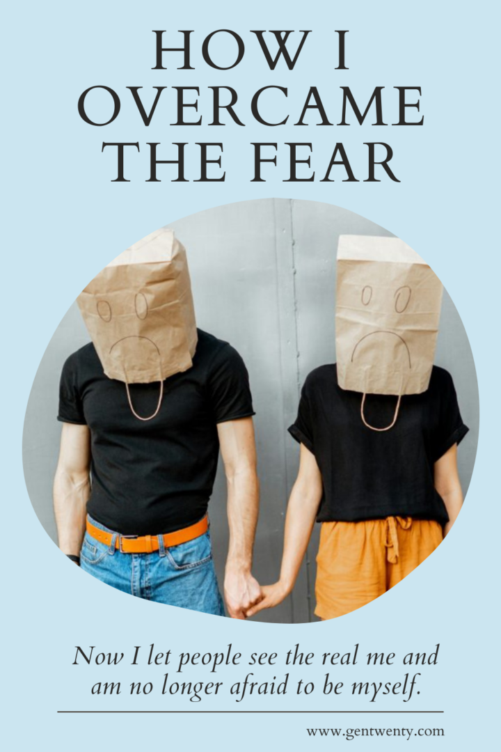 How I Overcame The Fear Of Letting People See The Real Me - GenTwenty
